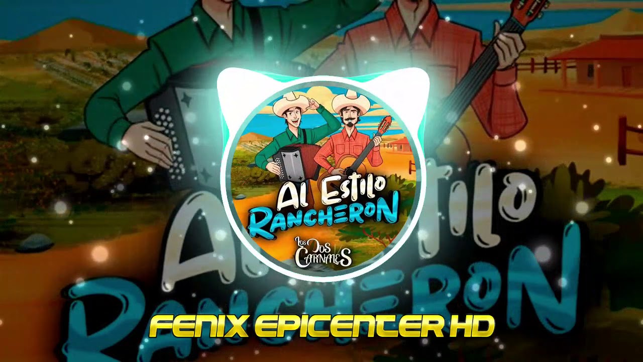 Al Estilo Rancheron - Los Dos Carnales (Epicenter Bass HD) - YouTube