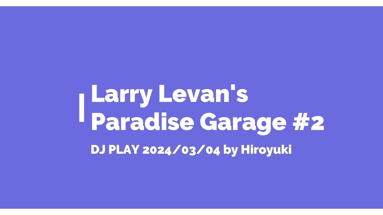 [ Larry Levan's Paradise Garage 02 ] DJ_PLAY_240304