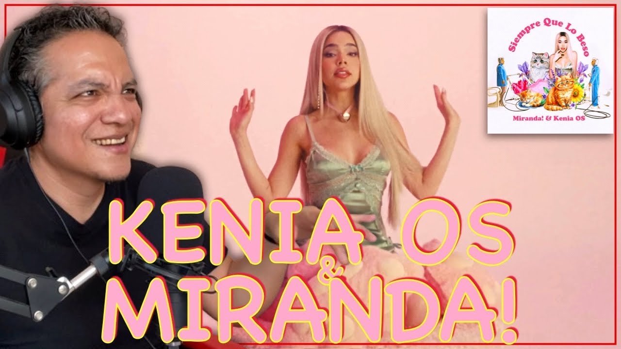 Miranda! & Kenia OS - Siempre Que Lo Beso [Reacción y Comentarios] - YouTube