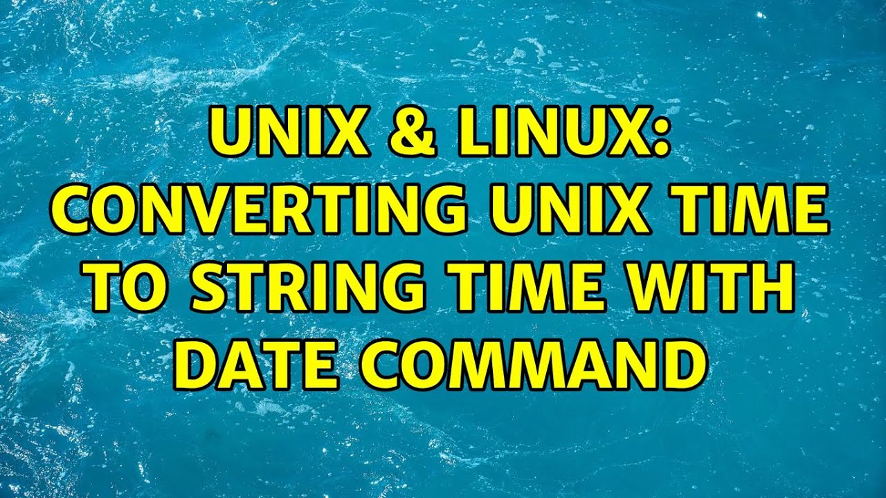 Unix And Linux Converting Unix Time To String Time With Date Command 2 0425