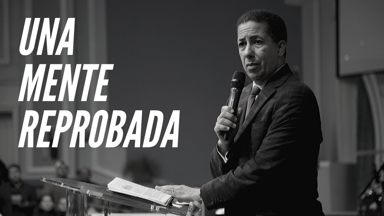 Una Mente Reprobada/Depravada | Pastor Victor Tiburcio - YouTube