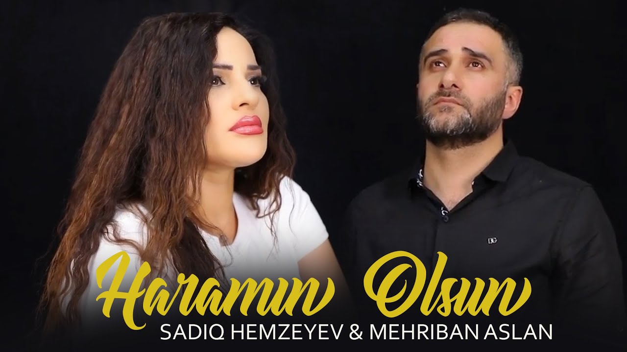 Mehriban Aslan & Sadiq Hemzeyev - Haramin Olsun 2025 (Yeni Klip) - YouTube