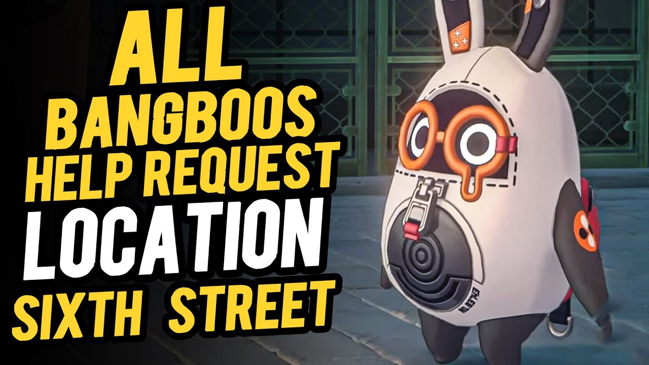 All Bangboos Help Request Locations - Mewmew Sixth Street Notes 1 ZZZ ...