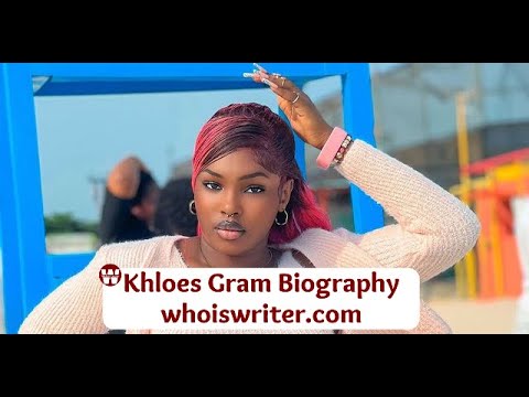Khloes Gram Biography, Age, Boyfriend, Parents, Tribe, State, Education ...