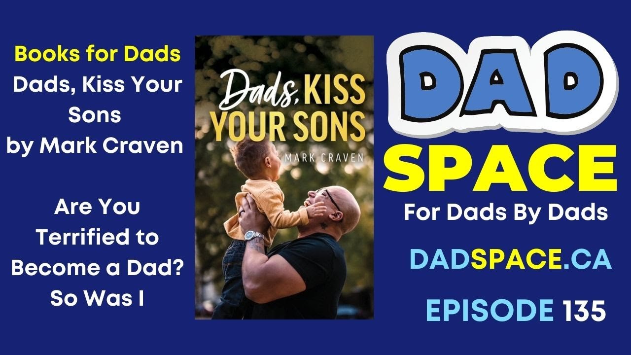 Books for Dads - Dads, Kiss Your Sons by Mark Craven Are You Terrified to Become a Dad - So Was ...