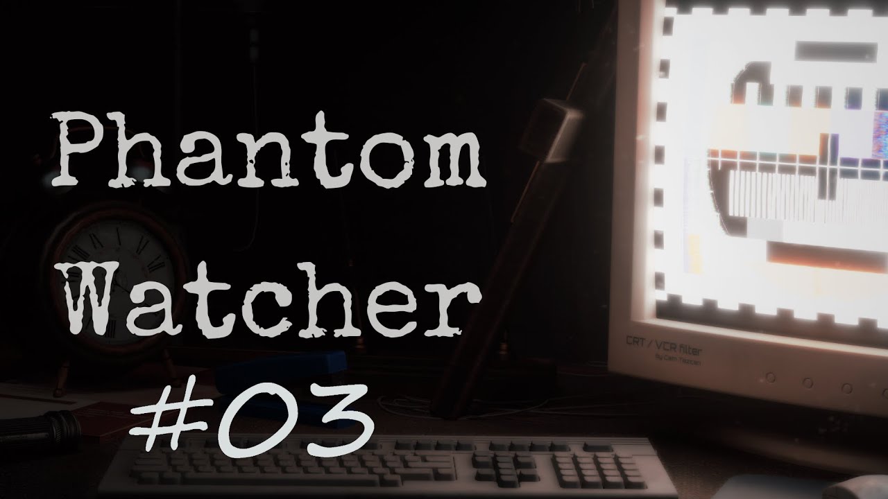 Phantom Watcher Let's Play #03 - YouTube