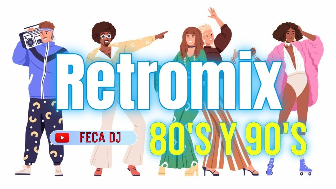 80's y 90's Retromix - inolvidables - FECA DJ - YouTube