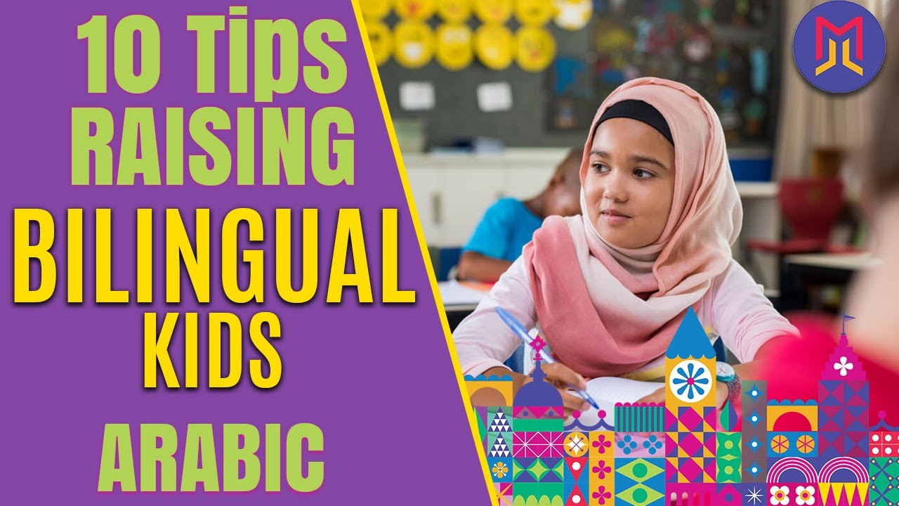 Top 10 Tips for Raising a Bilingual Child in Arabic | Raising Bilingual ...