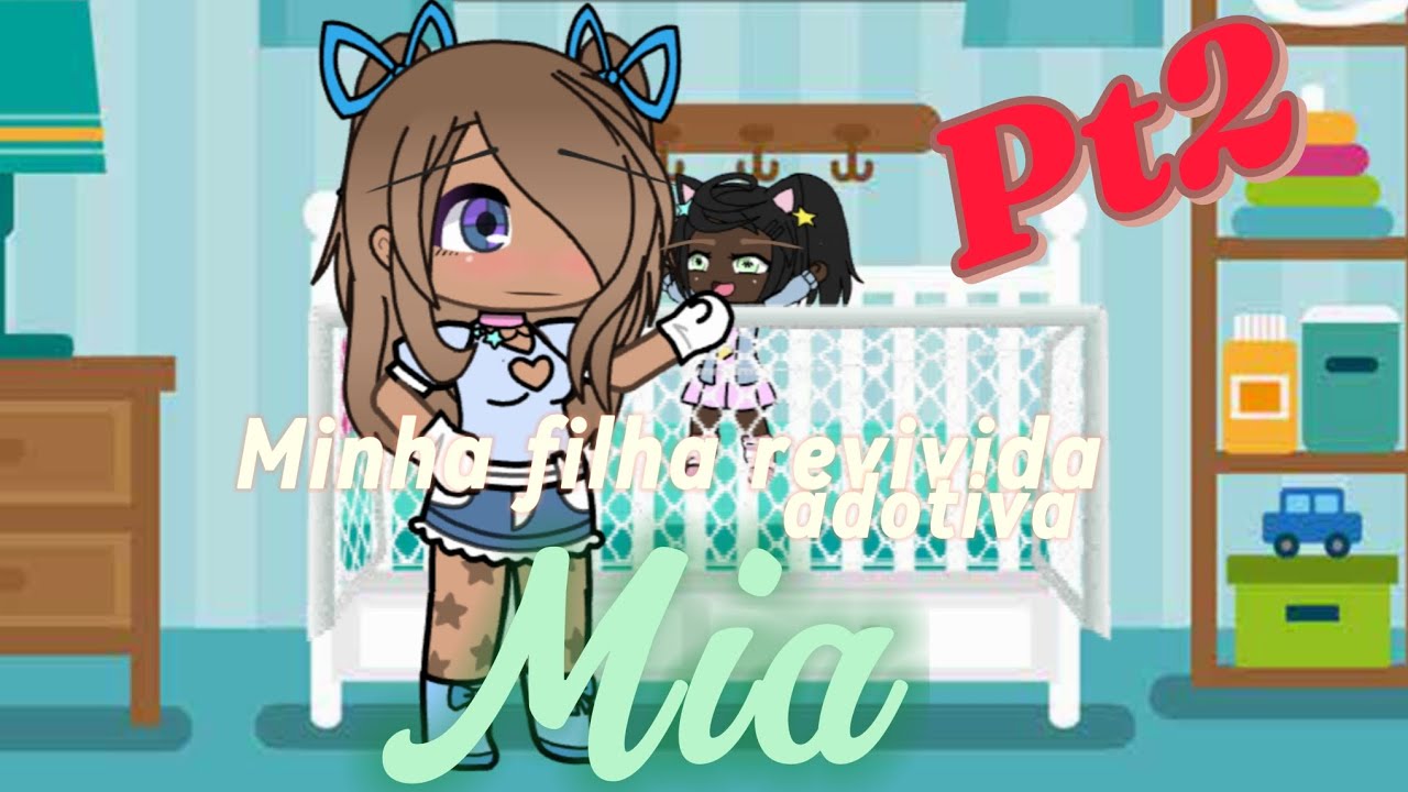 Minha Filha Adotiva Mia Gacha Life 2 YouTube minha-filha-adotiva-mia-gacha-life-2-youtube