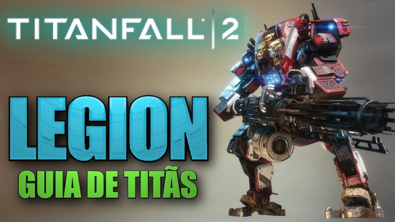 Guia de Titãs: Legion - Titanfall 2 Multiplayer - YouTube