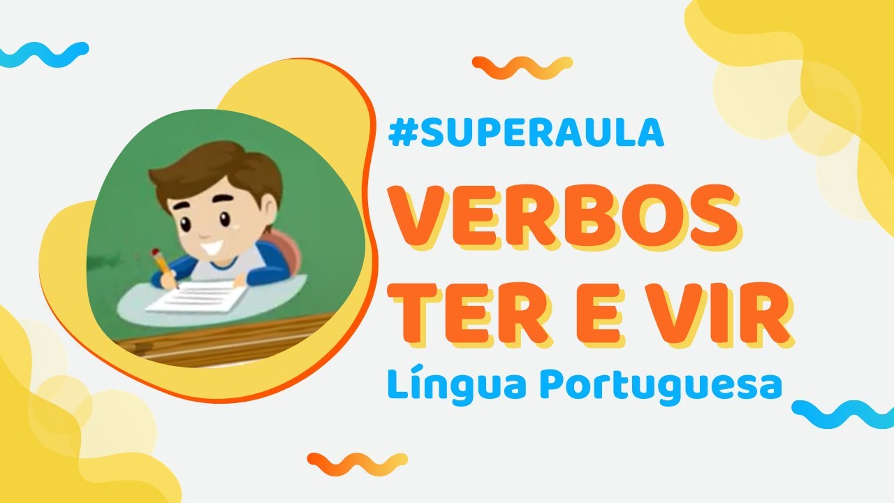VERBOS TER E VIR | Língua Portuguesa #SuperAula - YouTube