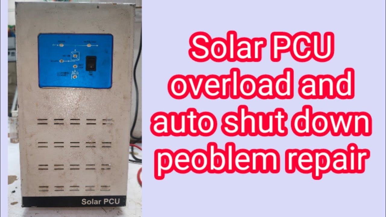 solar Inverter/PCU auto off and Overload peoblem repair - YouTube