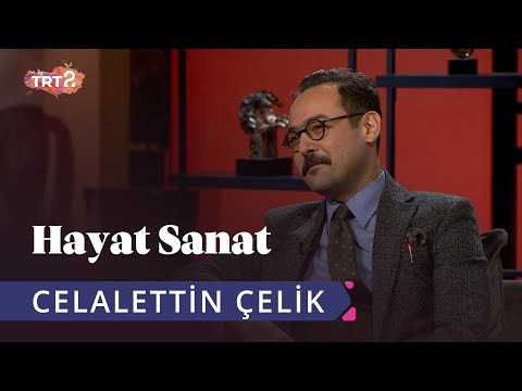 Celaleddin Çelik ile Hayat Sanat | 12 Mart 2019