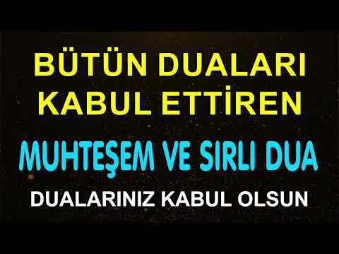 BÜTÜN DUALARI KABUL ETTİREN MUHTEŞEM VE SIRLI DUA - TECRÜBE EDİLMİŞTİR.