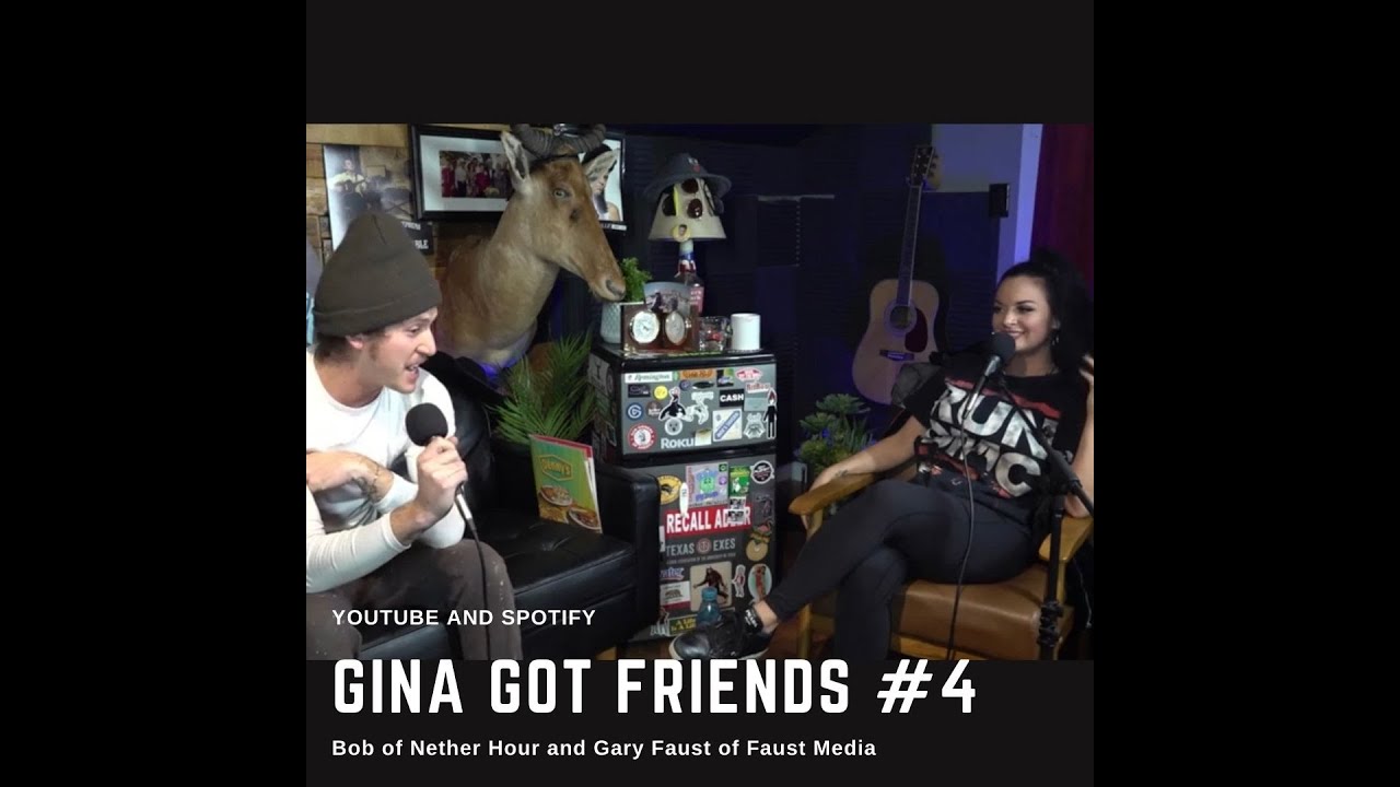 Gina Got Friends #4 - Bob of Nether Hour, Gary Faust of Faust Media ...