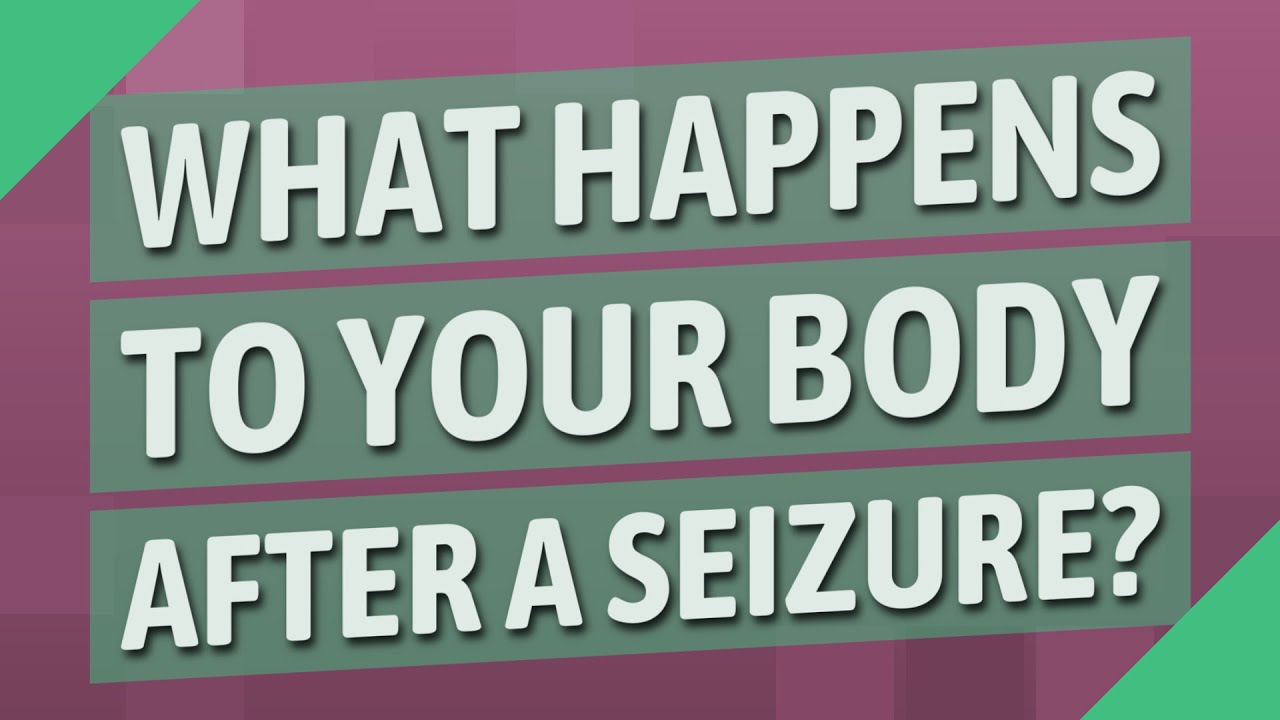What happens to your body after a seizure? - YouTube