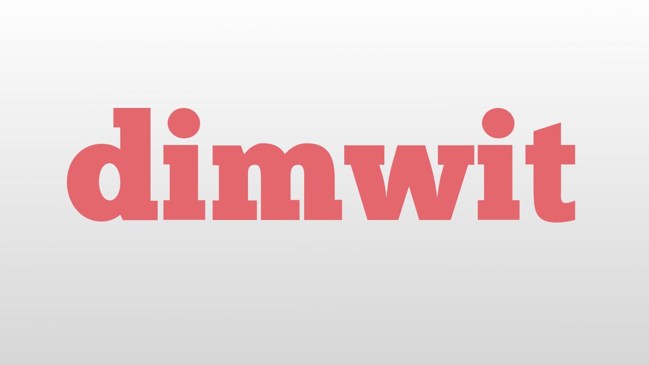 dimwit meaning and pronunciation - YouTube