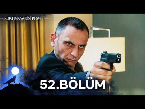 Kurtlar Vadisi Pusu | 52. Bölüm | Yüksek Görüntü Kalitesi