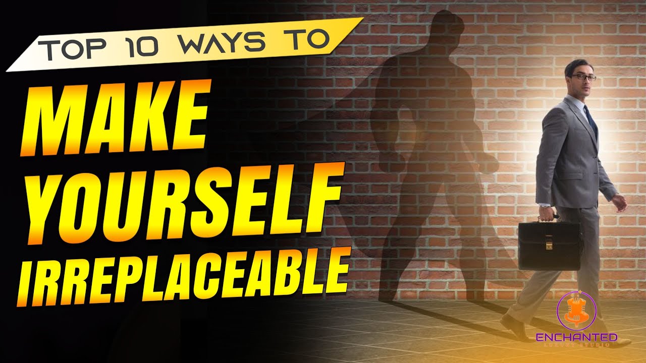 Top 10 Ways To Make Yourself Irreplaceable - YouTube