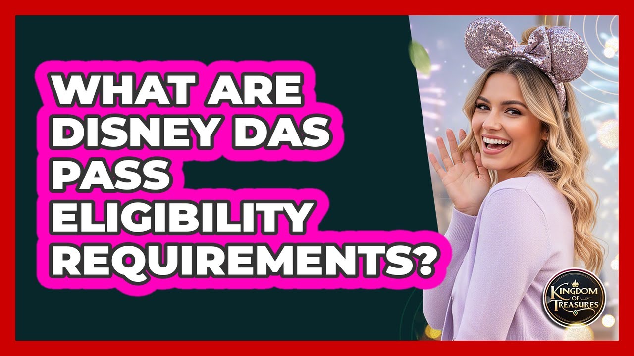 What Are Disney DAS Pass Eligibility Requirements? - YouTube