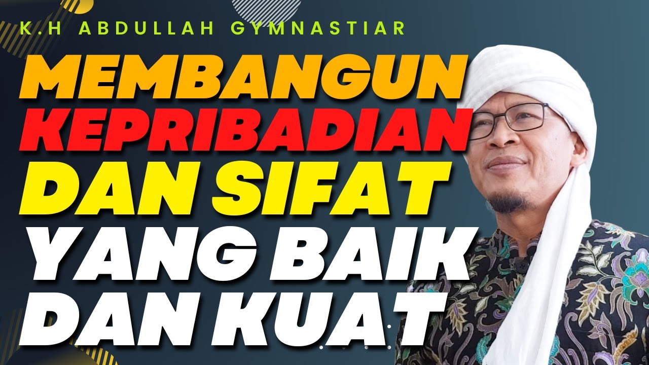 AA GYM TERBARU | MEMBANGUN KEPRIBADIAN DAN SIFAT YANG BAIK DAN KUAT ...