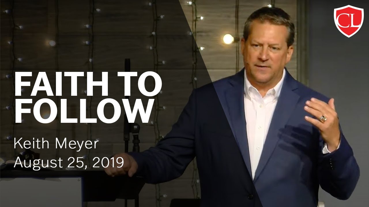 Guest Speaker Keith Meyer - Faith to Follow | Covenant Life Church ...