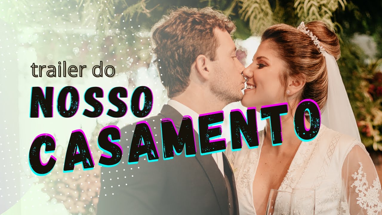 Trailer Do Nosso Casamento Youtube