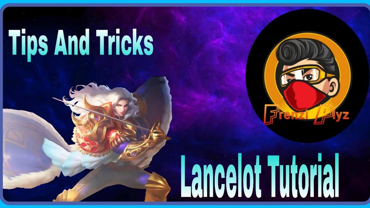 Lancelot Tutorial | Basics Tips For Lancelot - YouTube