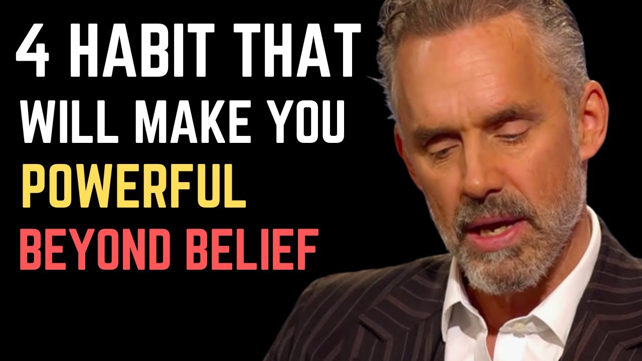 4 HABITS That will make you POWERFUL Beyond Belief Jordan Peterson ...