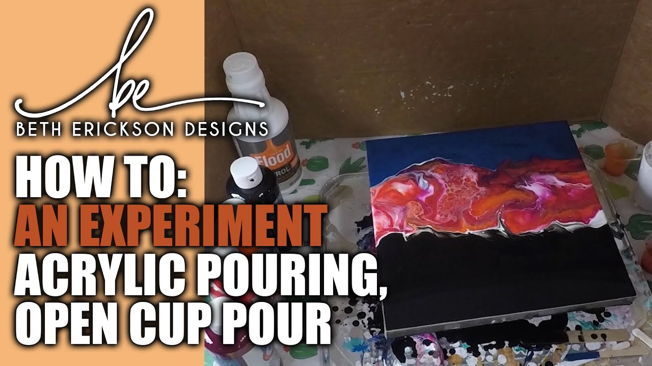 How To: Acrylic Paint Pouring, Open Cup Pour - YouTube