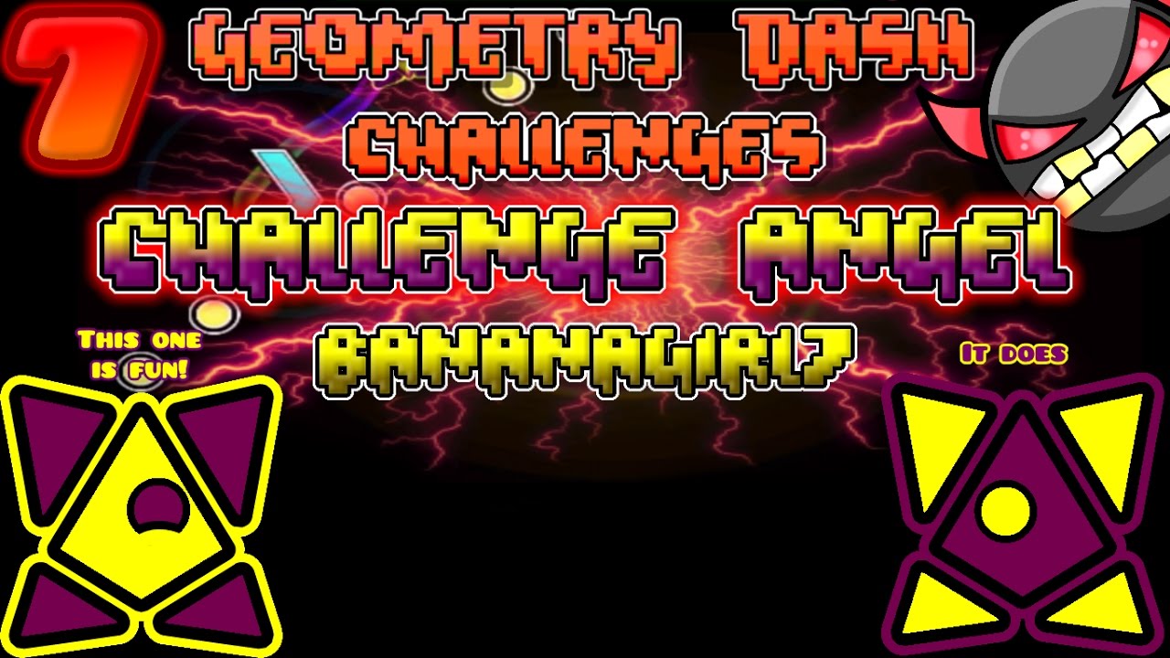 Geometry Dash Challenges - Challenge Angel By BananaGirl7 (#7) - YouTube