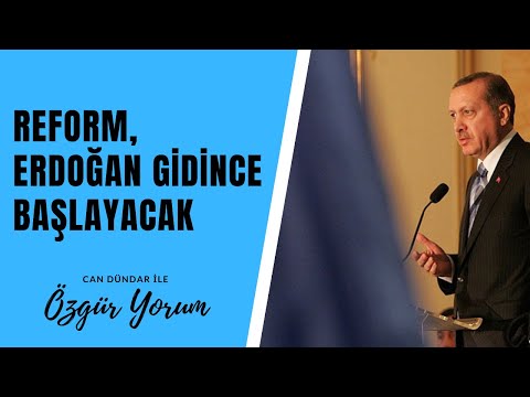 Reform, Erdoğan gidince başlayacak