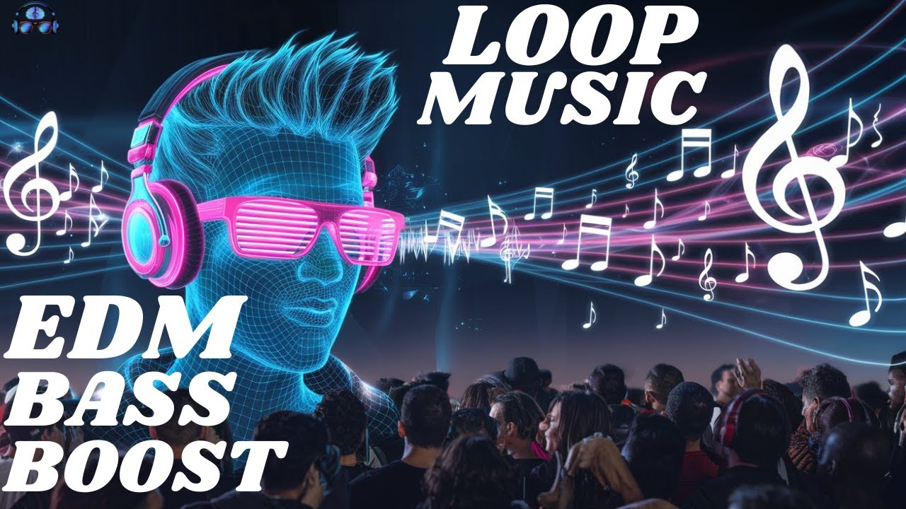 EDM BASS BOOST MSUIC LOOP | Electronic Dance Music | EDM BASS MUSIC ...