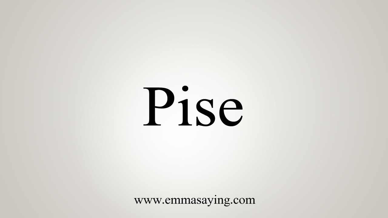 How To Say Pise - YouTube