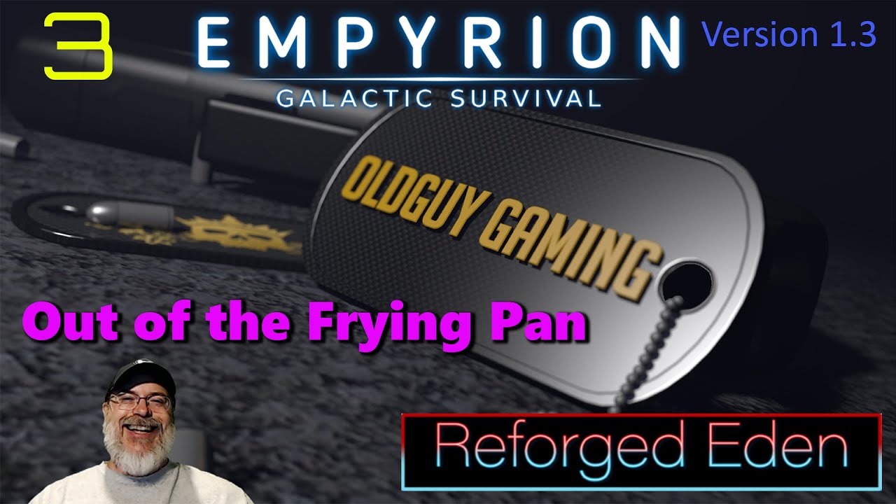 Empyrion Galactic Survival 1.3-Reforged Eden-E3 Out of the Frying Pan ...