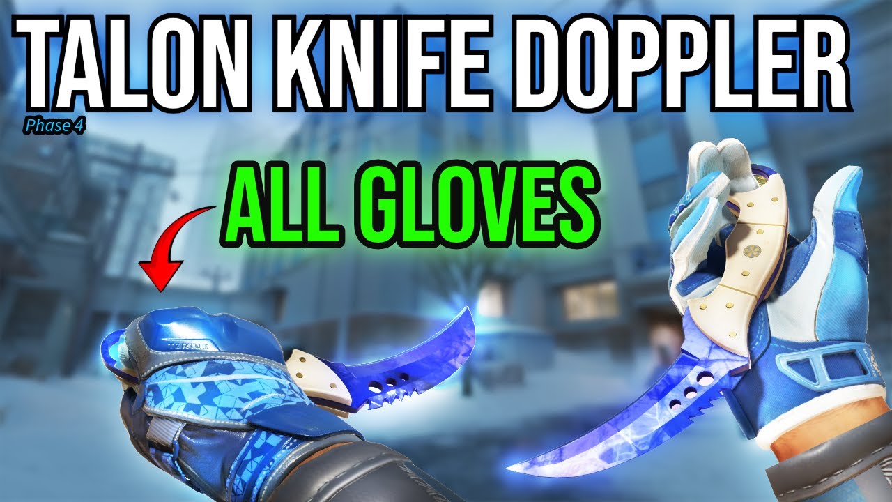 ALL Talon Knife Doppler P4 Glove Combos - YouTube