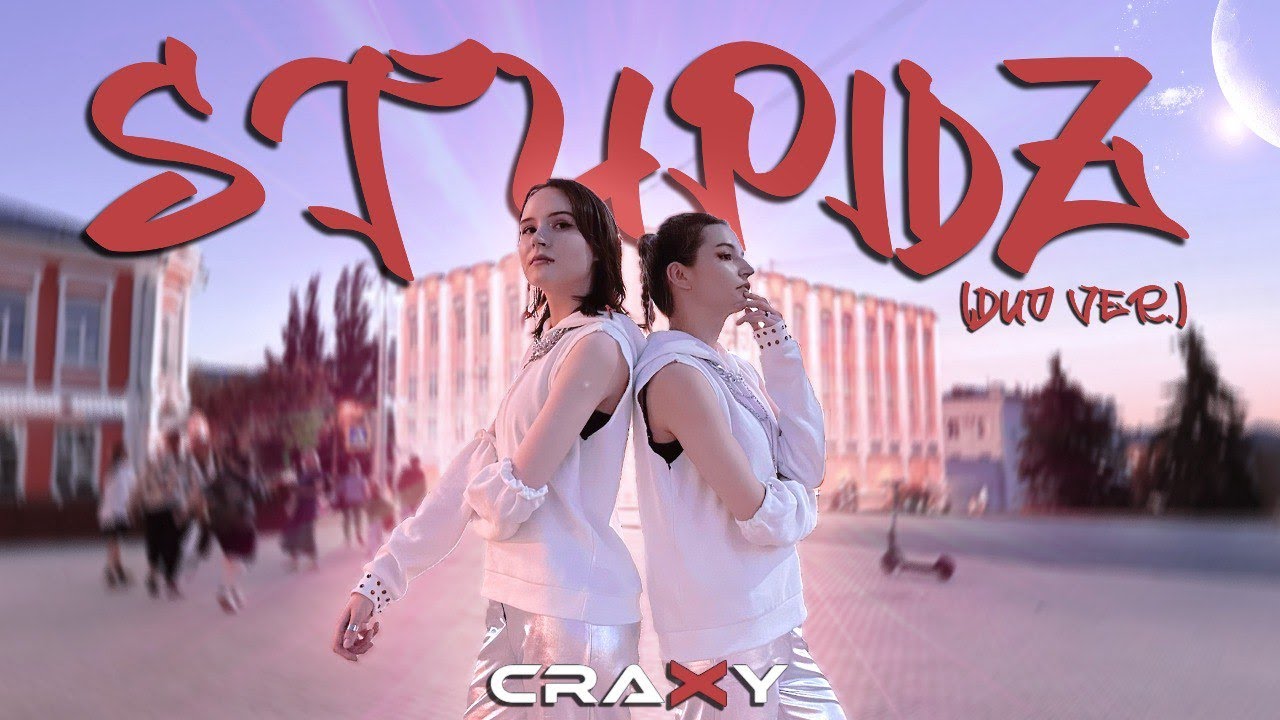 [ K-POP IN PUBLIC ] CRAXY(크랙시) - ‘STUPIDZ’ DUO VER. Dance Cover by JTK - YouTube