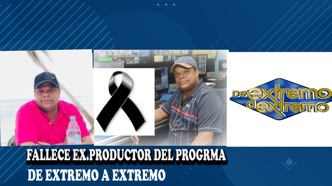 FALLECE EL EX- PRODUCTOR DEL PROGRAMA DE EXTREMO A EXTREMO CARLITO REYES - YouTube