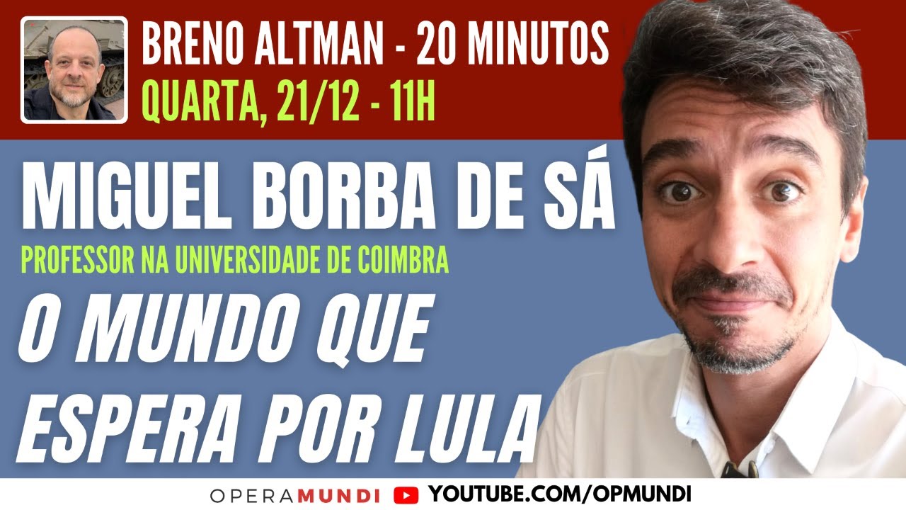 MIGUEL BORBA DE SÁ: O MUNDO QUE ESPERA POR LULA - 20 Minutos Entrevista ...
