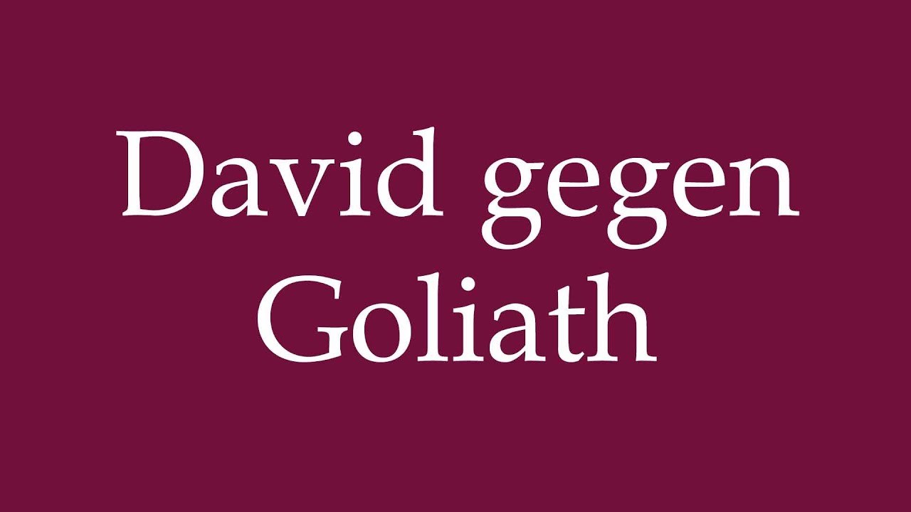 How to Pronounce ''David gegen Goliath'' (David versus Goliath ...