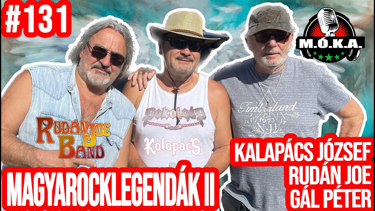 Rocklegendák II - Kalapács József, Rudán Joe, Gál Péter - MÓKA Podcast ...