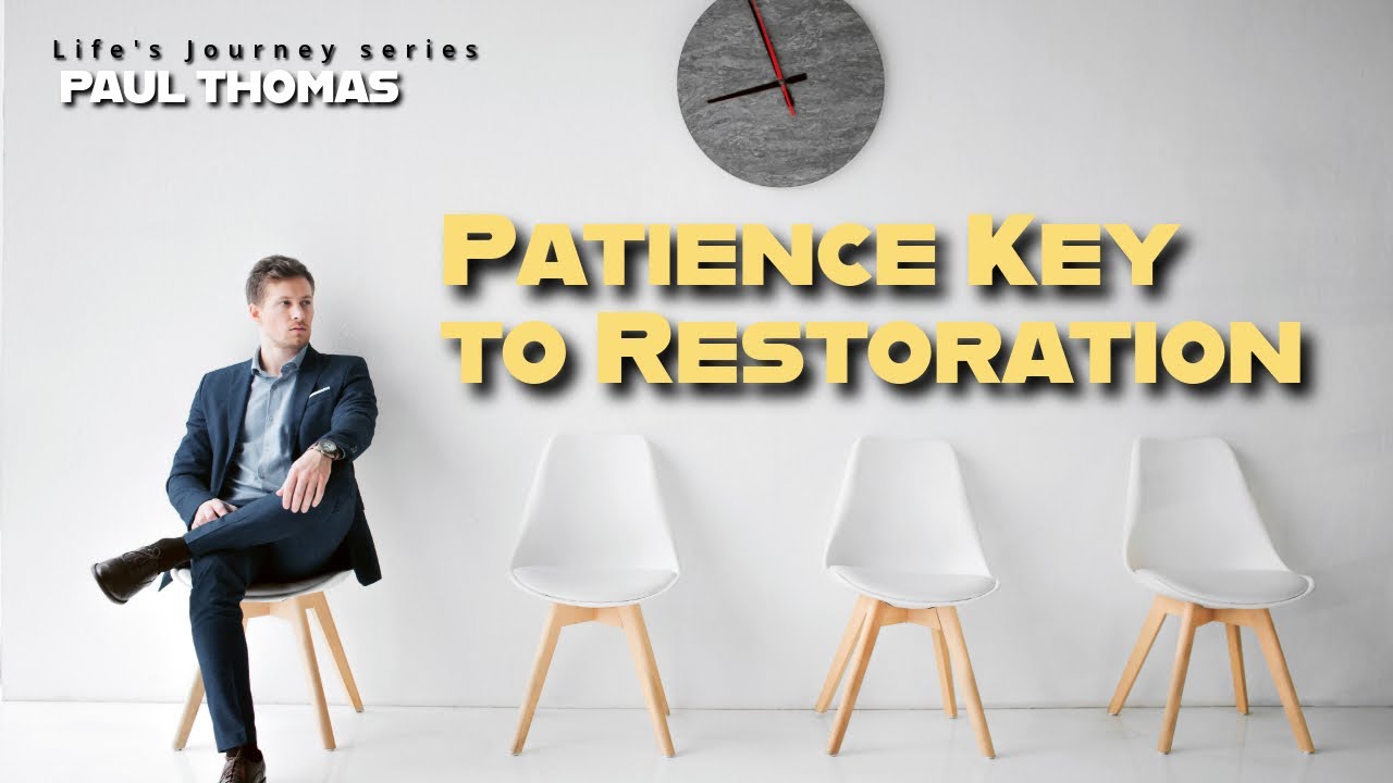 Patience Key to Restoration - Paul Thomas - YouTube