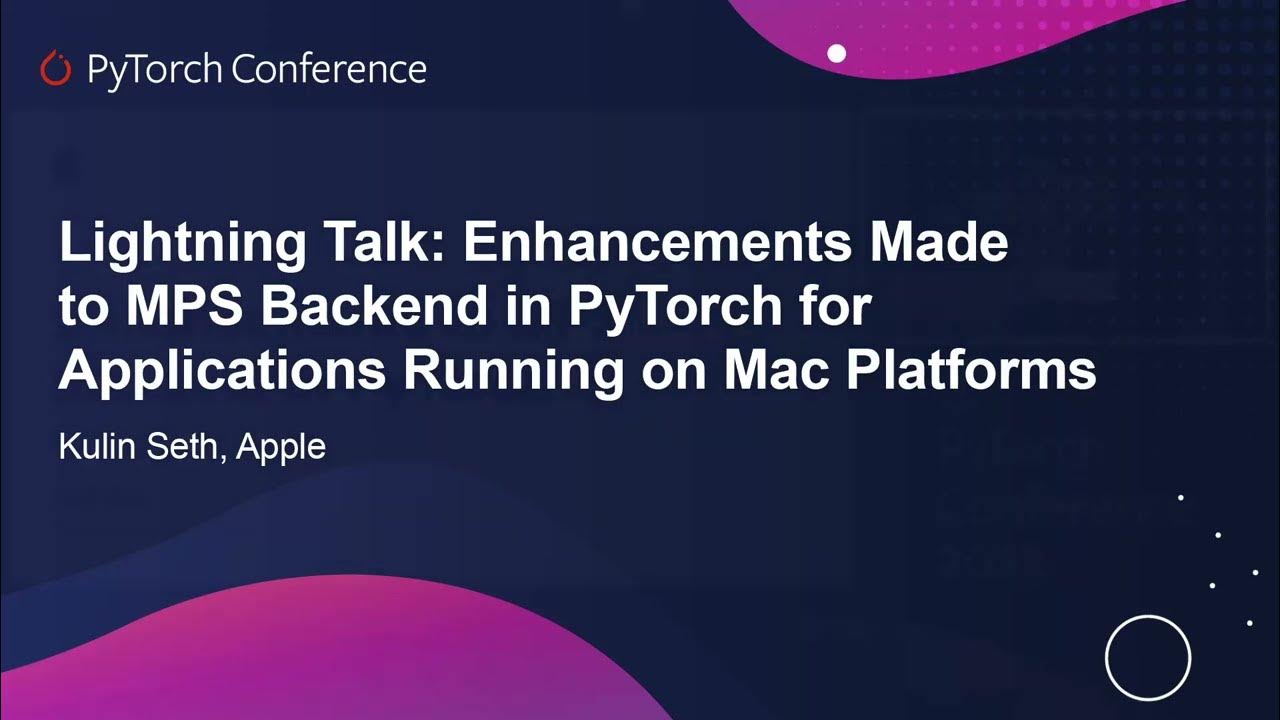 Lightning Talk: Enhancements Made to MPS Backend in PyTorch for Applications Running... - Kulin ...