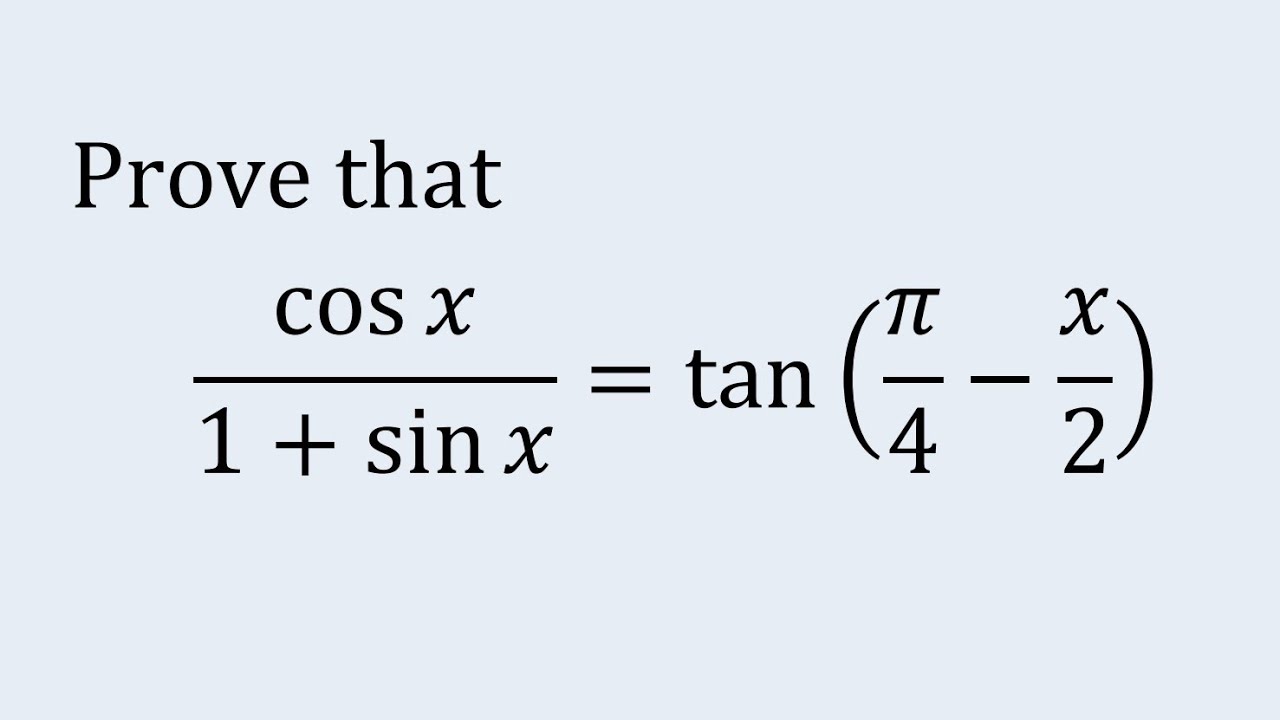 Prove That Cosx 1 sinx tan pi 4 x 2 YouTube
