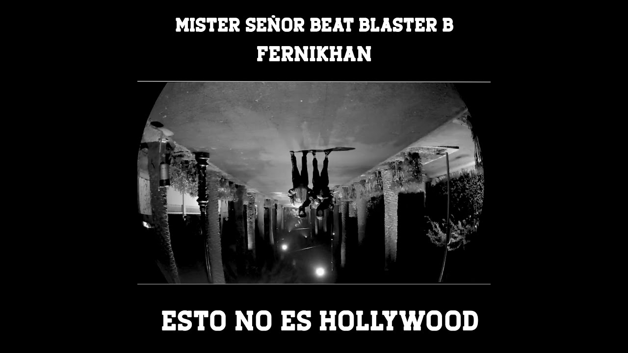 Mister Señor Beat Blaster B & Fernikhan -Esto no es Hollywood- - YouTube