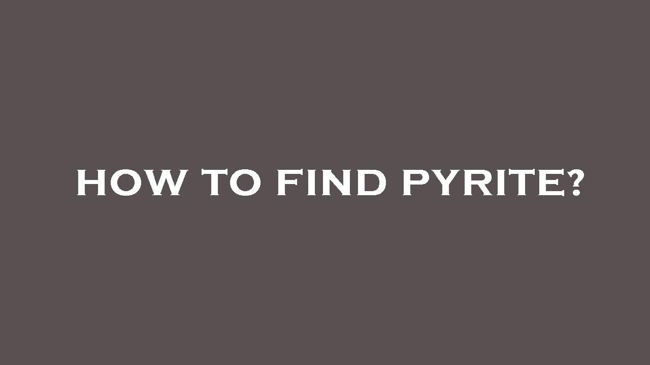 How to find pyrite? - YouTube