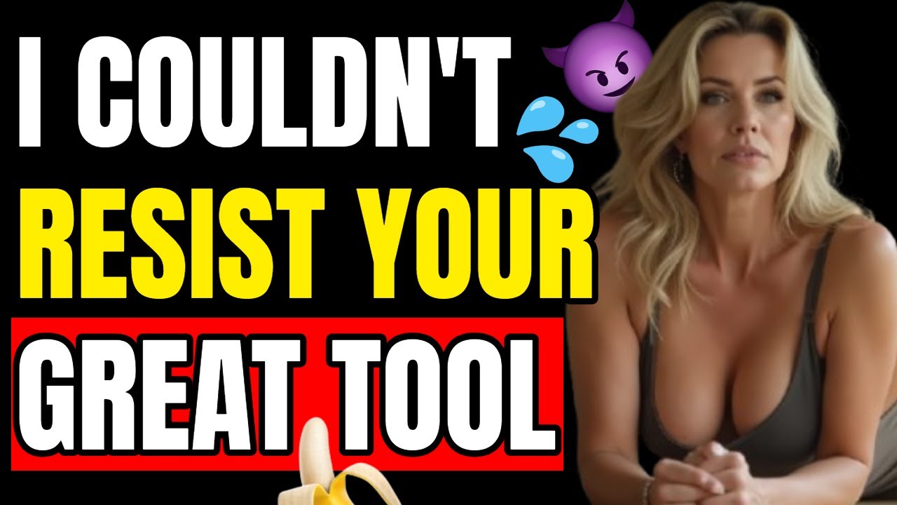I COULDN'T RESIST YOUR GREAT TOOL | CHEATING WIFE STORIES - YouTube