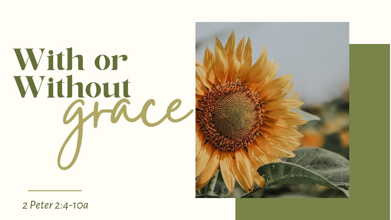 Growing in Grace, Week 7: With or Without Grace - YouTube