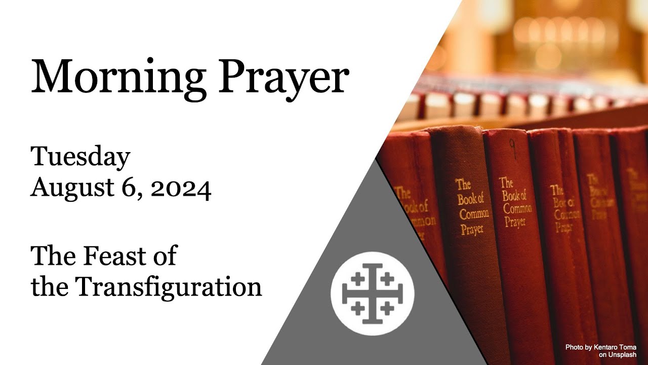 Morning Prayer, Tuesday August 6 / The Feast of the Transfiguration ...