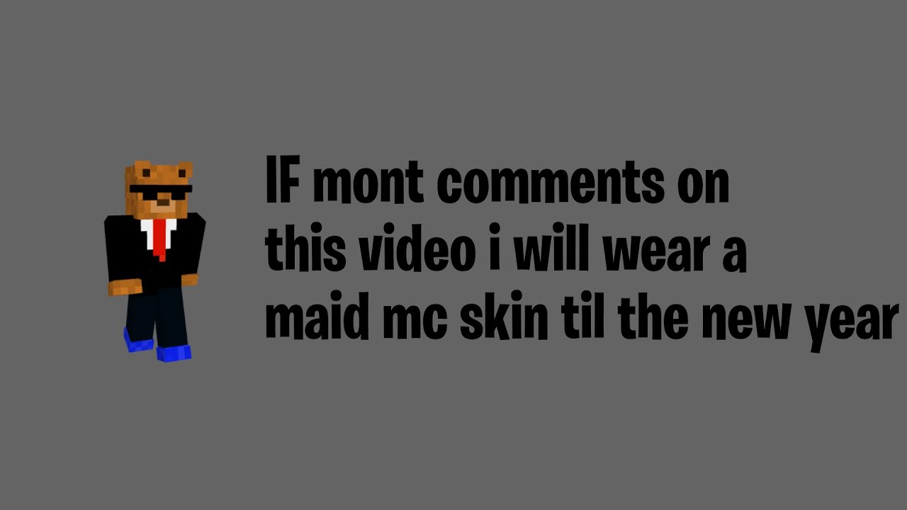 if montclairbear comments on this video i have to wear a maid bear ...